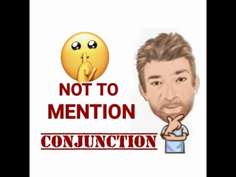 Not to Mention - Conjunctions (41) English Tutor Nick P