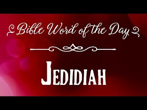 How To Pronounce Bible Names: The Bible Word of the Day - Jedidiah
