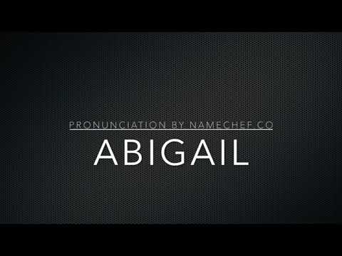 How to Pronounce Abigail