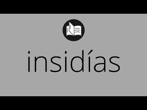 Que significa INSIDÍAS • insidías SIGNIFICADO • insidías DEFINICIÓN • Que es INSIDÍAS