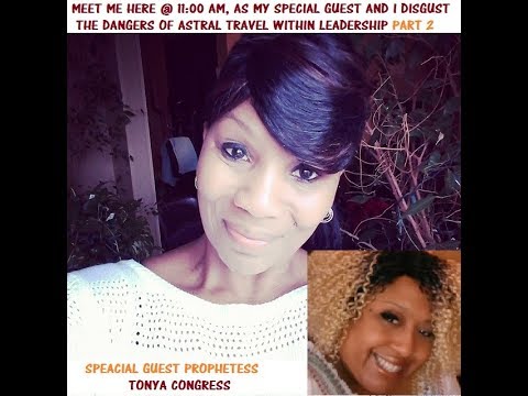 THE DANGERS OF ASTRAL TRAVEL IN THE CHURCH(SPECIAL GUEST))