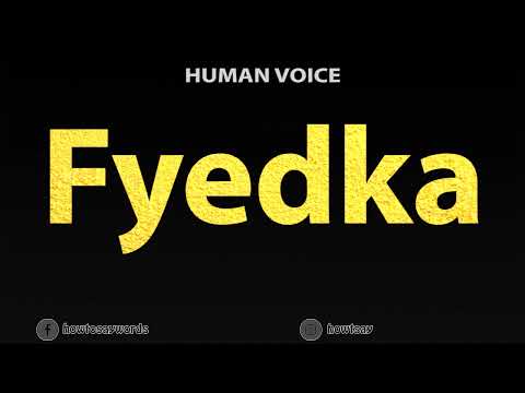 How to Pronounce Fyedka
