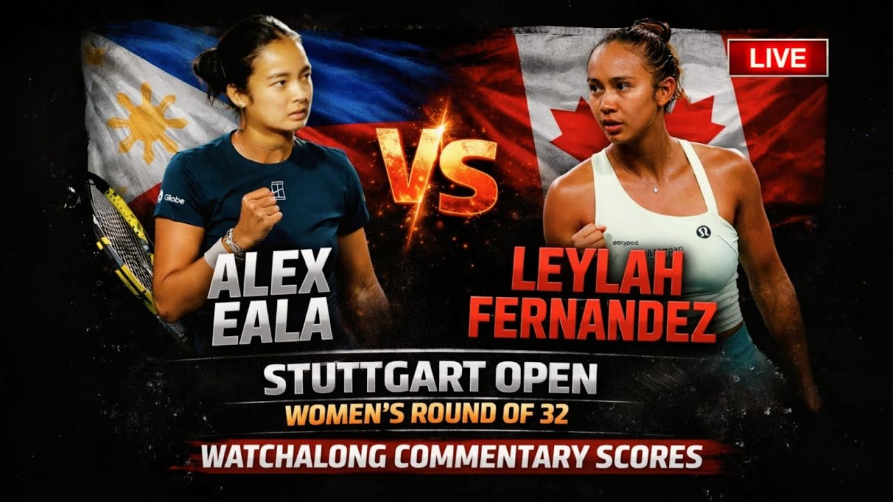 Alexandra Eala vs Leylah Fernandez Live Stuttgart Open Women's R 32 Watchalong Commentary Scores