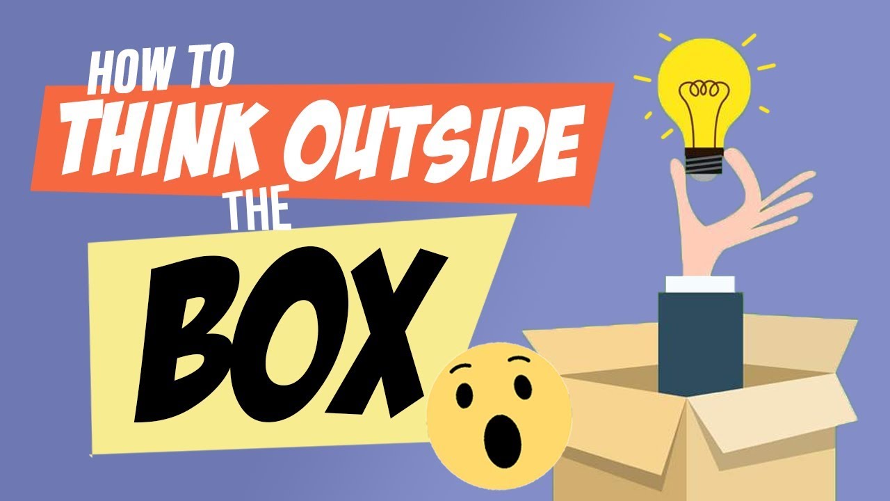 How To Think Outside The Box