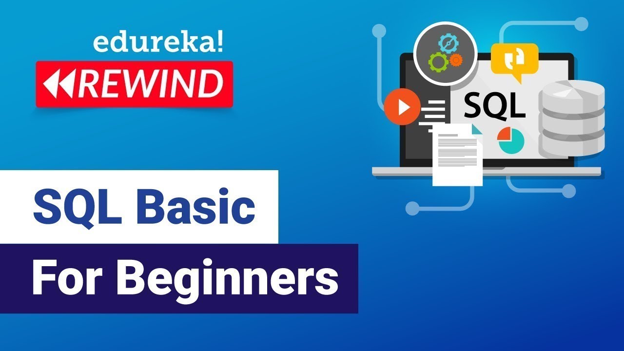 SQL basic for beginners  | Learn SQL | SQL Tutorial for Beginners | Edureka Rewind