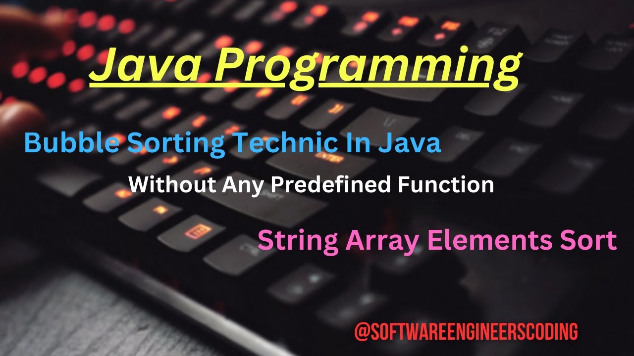 07 - Bubble Sort: String Array Sort in Java | String Array Elements Sort | Java Interview Programs
