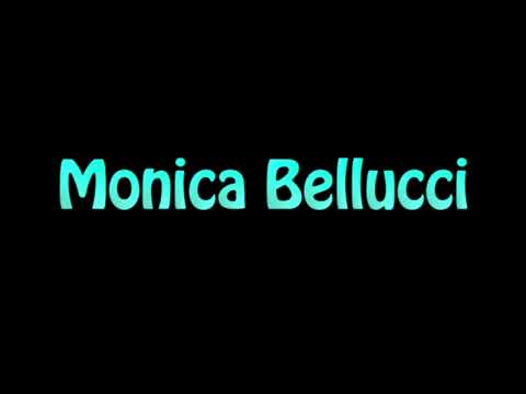 Learn How To Pronounce Monica Bellucci