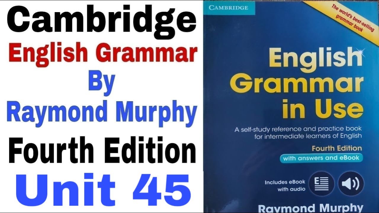 Unit 45 of Cambridge English Grammar in Use by Raymond Murphy | English Grammar by English Family 87