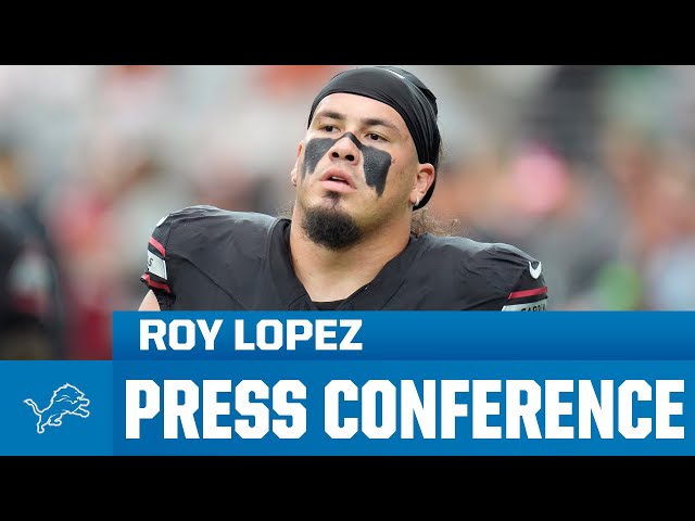 Roy Lopez Discusses Joining the Detroit Lions: A New Chapter Begins ...