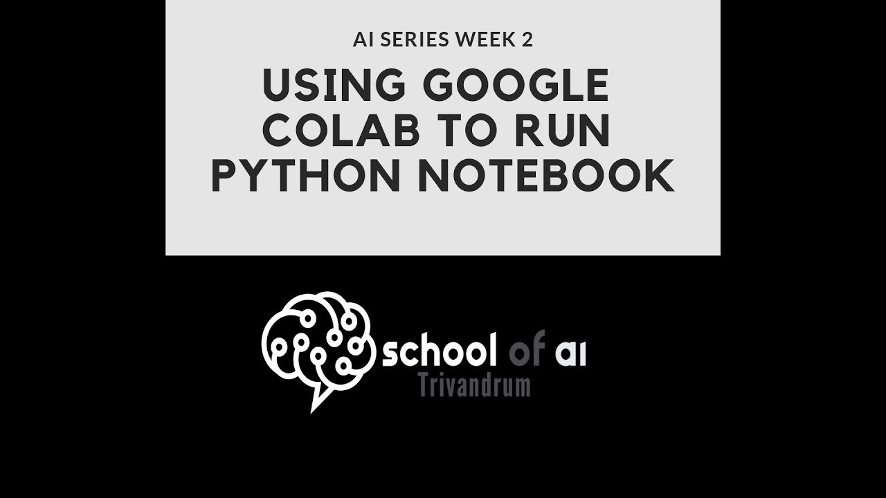 Using Google Colab to Run Python Notebook (AI SERIES NOTEBOOK )