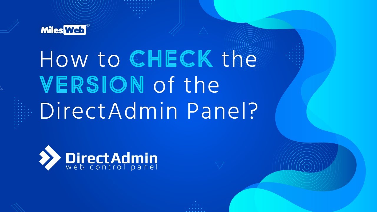 How to Check the Version of the DirectAdmin Panel? | MilesWeb