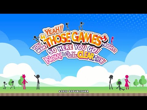 YEAH! YOU WANT "THOSE GAMES," RIGHT? SO HERE YOU GO! NOW, LET'S SEE YOU ...