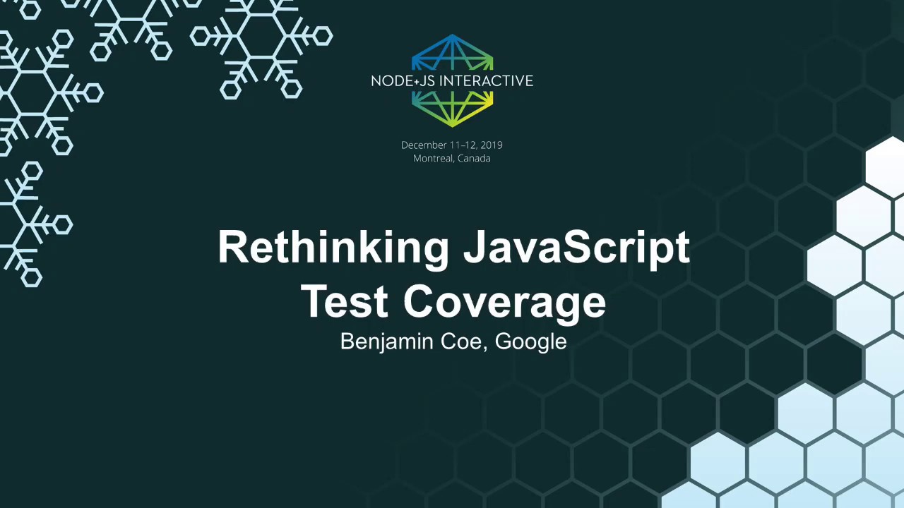 Rethinking JavaScript Test Coverage - Benjamin Coe, Google