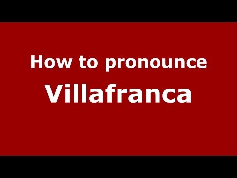 How to pronounce Villafranca (Spanish/Spain) - PronounceNames.com
