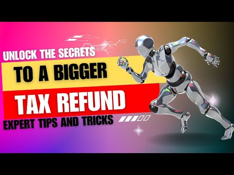 Unlock the Secrets to a Bigger Tax Refund: Expert Tips and Tricks