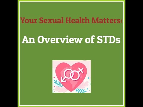 Your Sexual Health Matters: An Overview of STDs