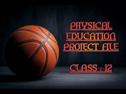 Physical Education Project File ; Class : 12