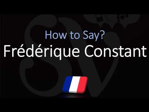 How to Pronounce Frédérique Constant? (CORRECTLY)