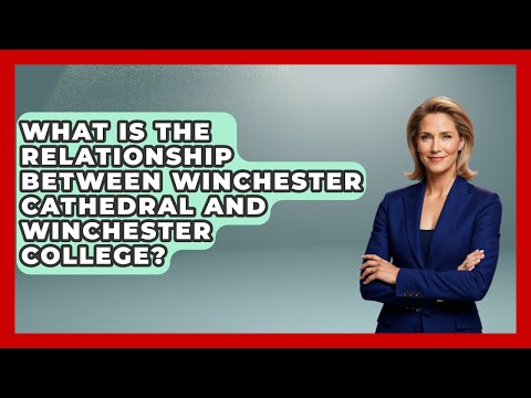 What Is The Relationship Between Winchester Cathedral And Winchester College? - Holy Landmarks
