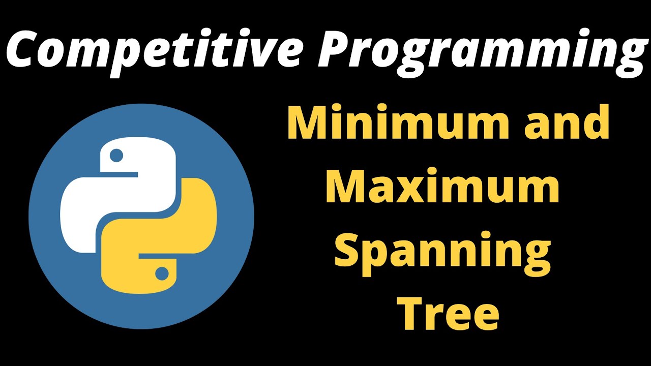 Competitive Programming |  Minimum/Maximum spanning tree algorithm | coding basic | Python tutorial