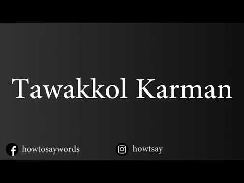 How To Pronounce Tawakkol Karman