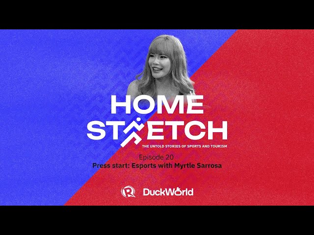 [HOMESTRETCH] Press start: Esports with Myrtle Sarrosa