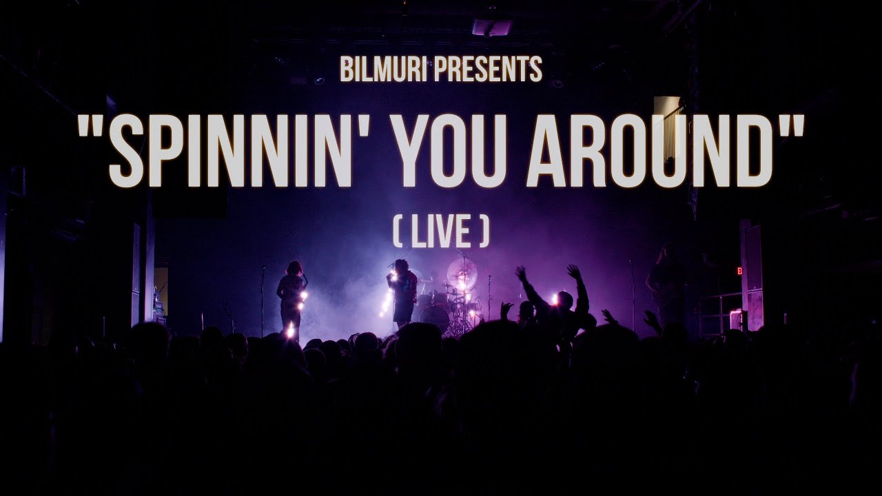 BILMURI - SPINNIN' YOU AROUND (LIVE)
