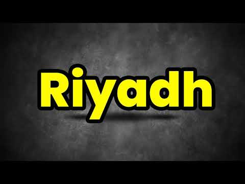 Riyadh Pronunciation | How To Say Riyadh | Riyadh Meaning