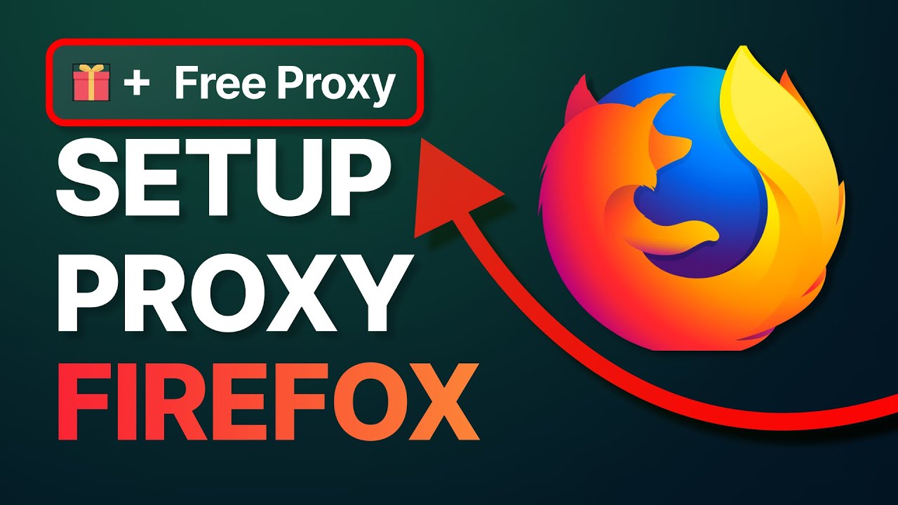 How to Set Up Proxy in Firefox [+ FREE PROXY GIFT]