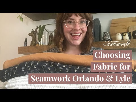 Choosing Fabric for Seamwork Orlando & Lyle