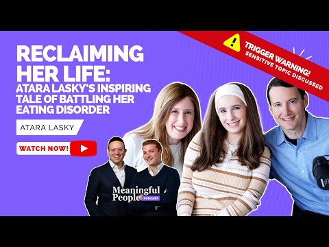 Reclaiming Her Life: Atara Lasky's Inspiring Tale of Battling Her eating Disorder