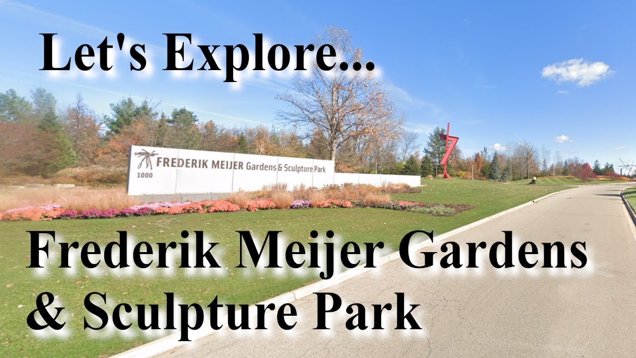Let's Explore The Frederik Meijer Gardens and Sculpture Park