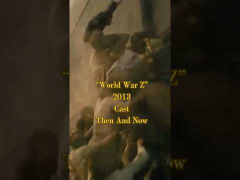 “World War Z” 2013 Cast Then And Now #shorts #movies #moviestars #thenandnow #actors #actress #stars