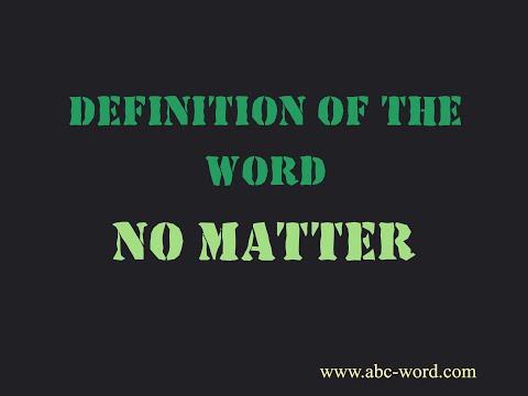 Definition of the word "No matter"
