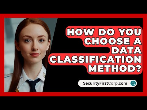 How Do You Choose A Data Classification Method? - SecurityFirstCorp.com
