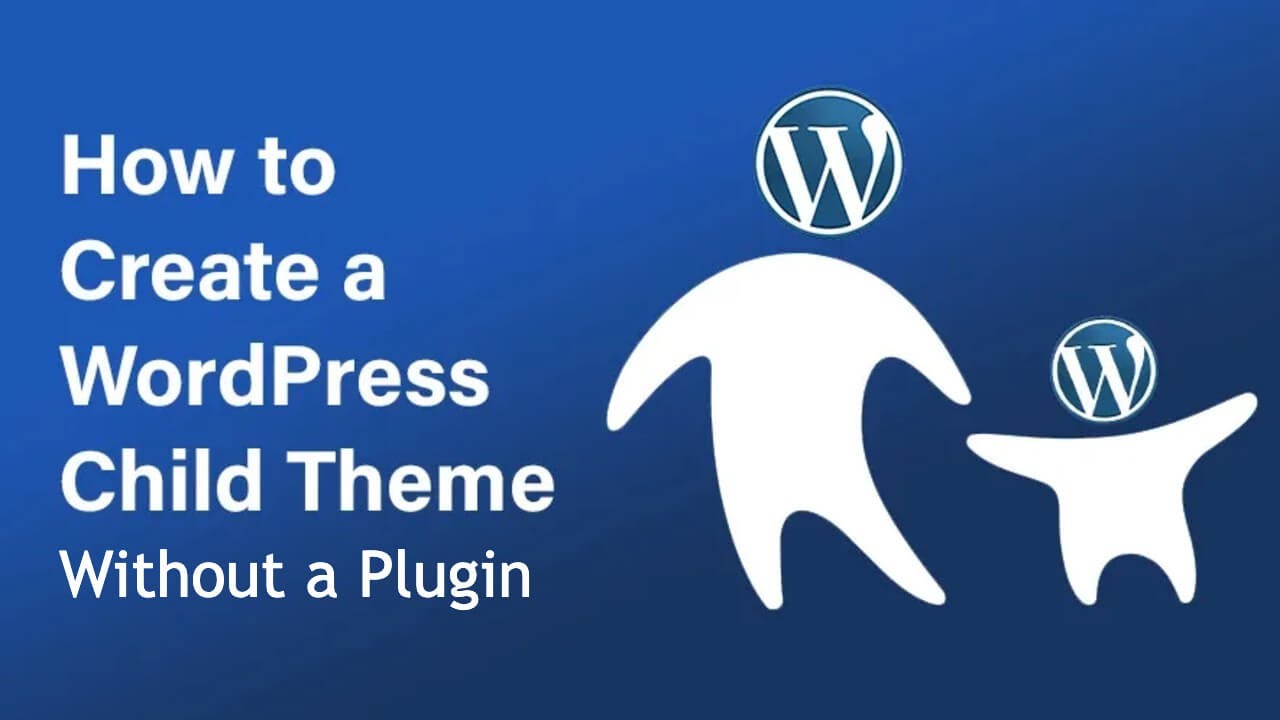 How To Create a WordPress Child Theme Without a Plugin | Step-by-Step 2025