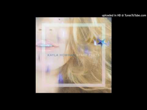 Kayla releases first song from upcoming album SPARE PARTS – KAYLA HOWRAN