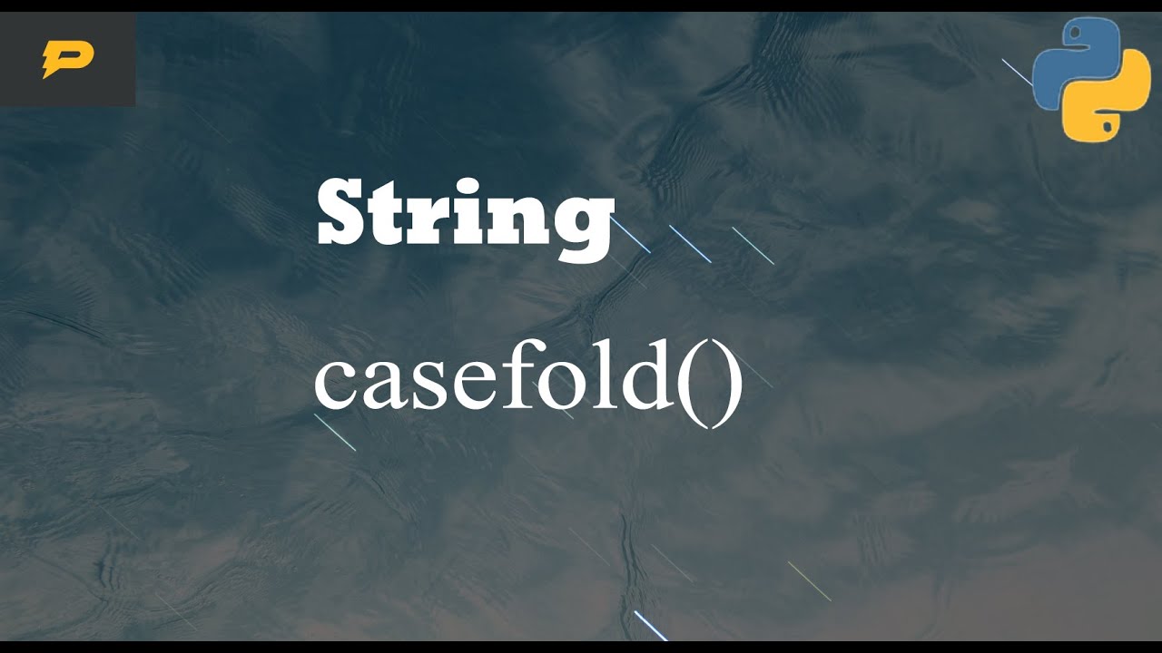 Python String - casefold()