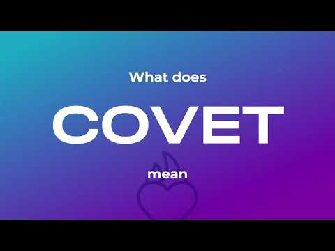 What does covet mean. Covet meaning