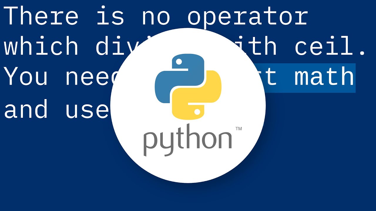 Is there a ceiling equivalent of // operator in Python?