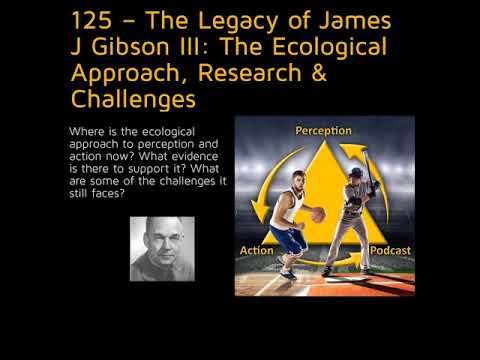 125 – The Legacy of James J Gibson III: The Ecological Approach, Research & Challenges