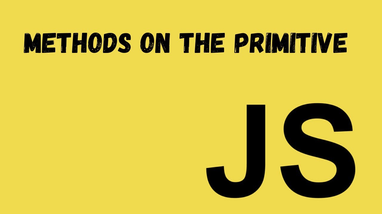 Methods on the primitive | Javascript