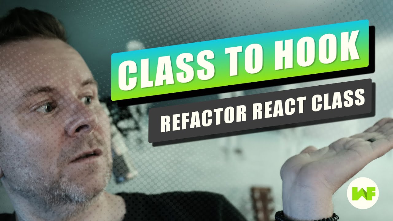 React Hooks - Refactor React class components into hooks