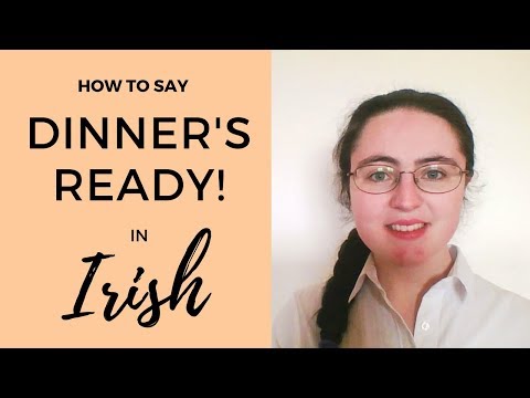 How to say "Dinner's ready!" in Irish Gaelic