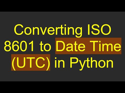 Converting ISO 8601 to Date Time (UTC) in Python