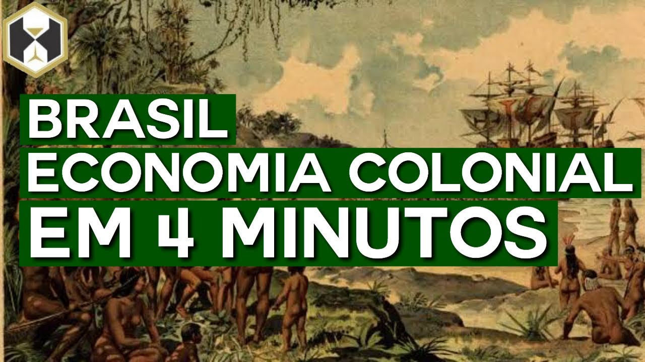 Brasil: Economia Colonial em Quatro minutos!