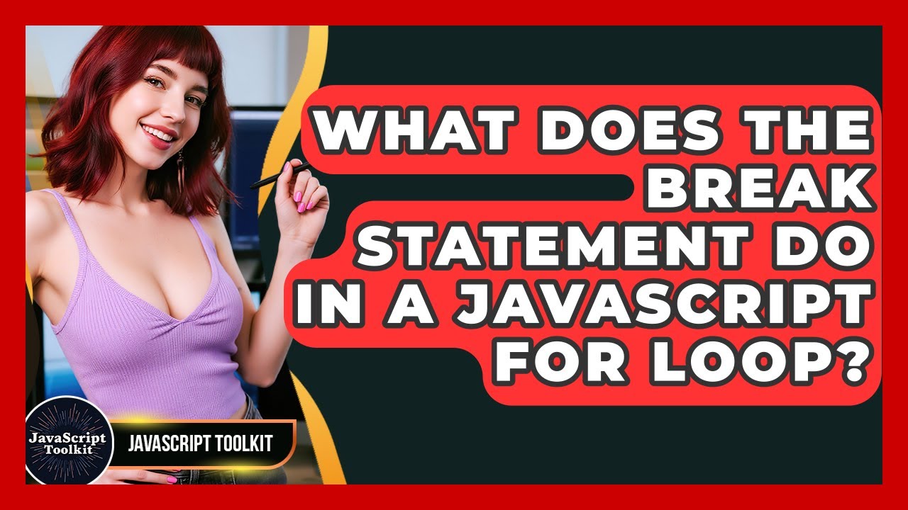 What Does The Break Statement Do In A JavaScript For Loop? - JavaScript Toolkit