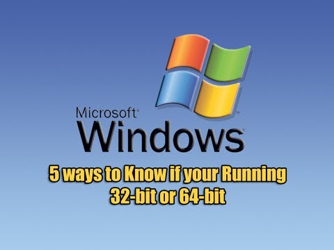 5 ways to Know if your Running 32 bit or 64 bit Windows