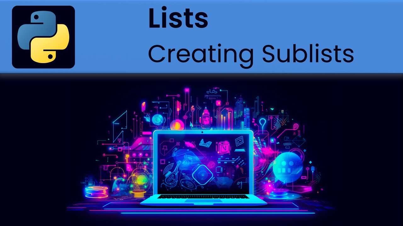 Python - Lists: Creating Sublists