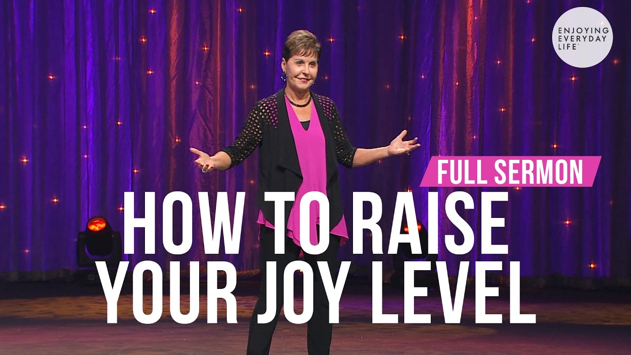 How To Raise Your Joy Level-FULL SERMON | Joyce Meyer